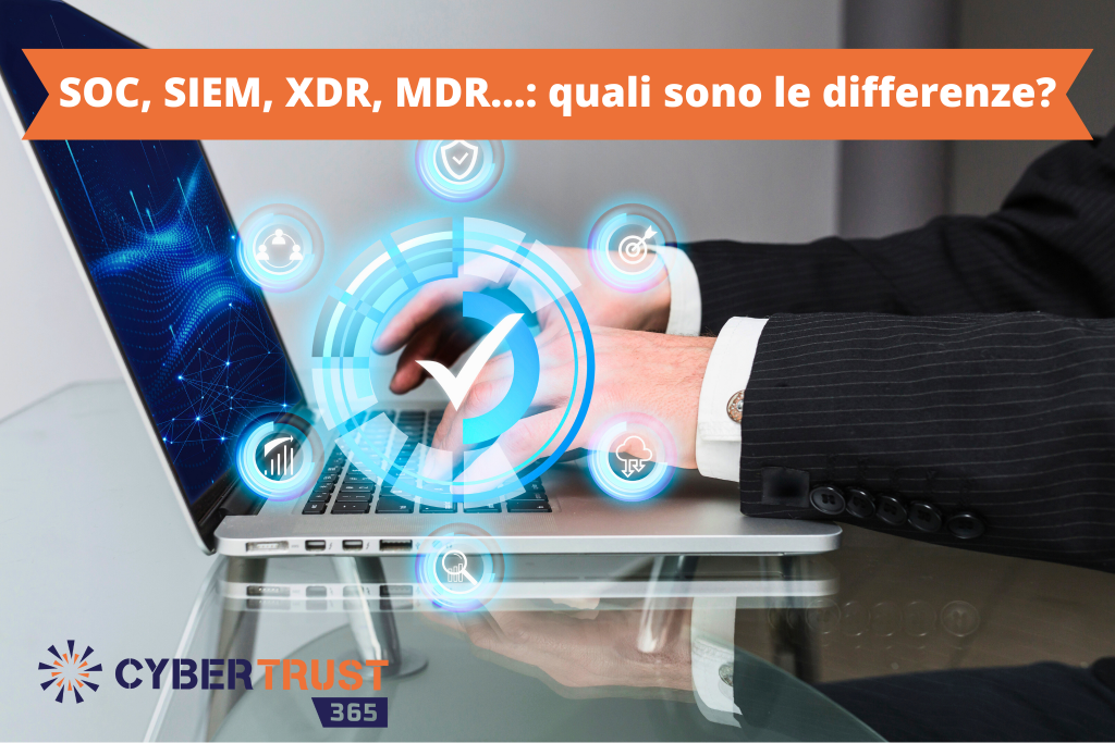 SOC, SIEM, XDR, MDR…: quali sono le differenze?